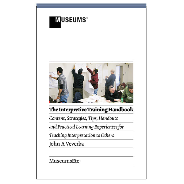 The Interpretive Training Handbook - MuseumsEtc